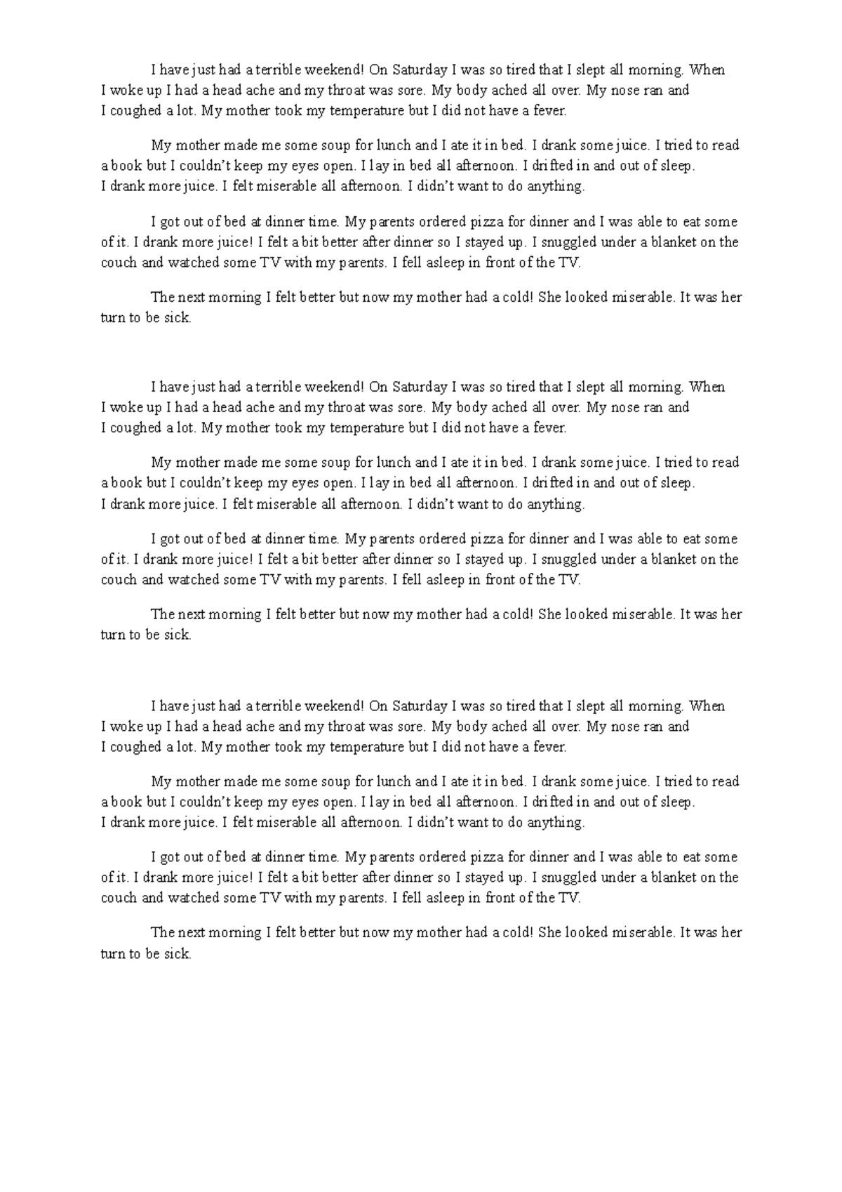 Past tense examples - I have just had a terrible weekend! On Saturday I ...