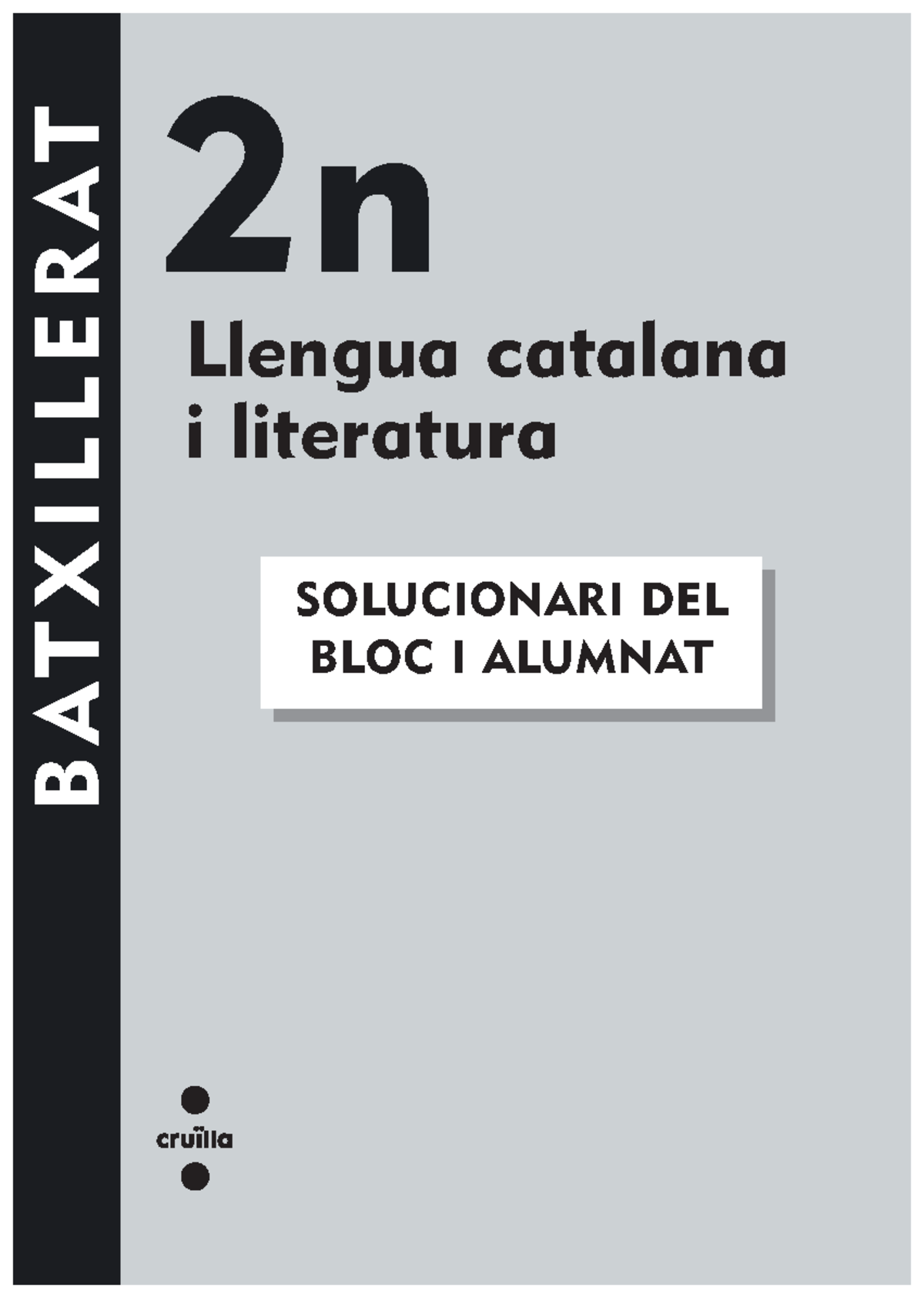 Solucionari per a l'alumne llibre 2n. Cru Illa - BATXILLERAT Llengua catalana i literatura 2n ...