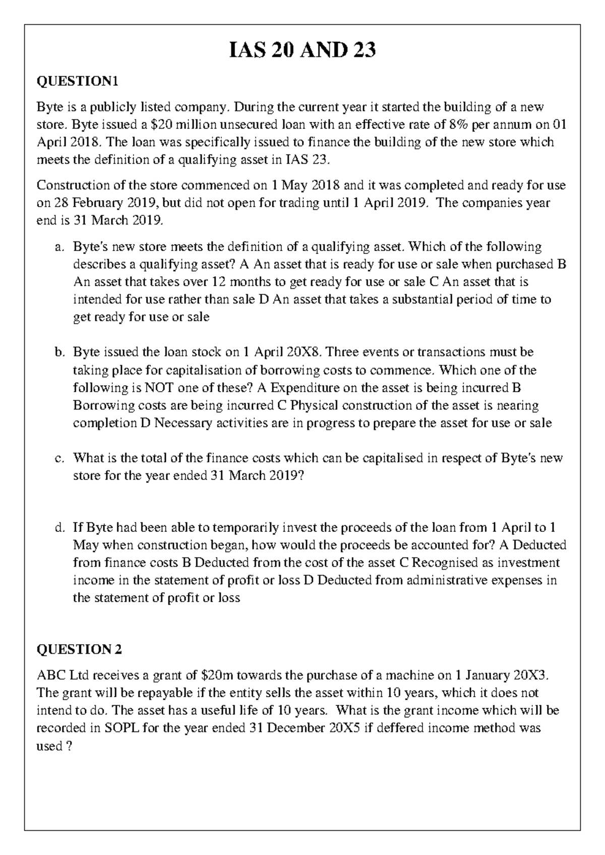 IAS 20,23 HW - VERY GOOD - IAS 20 AND 23 QUESTION Byte is a publicly listed company. During the ...