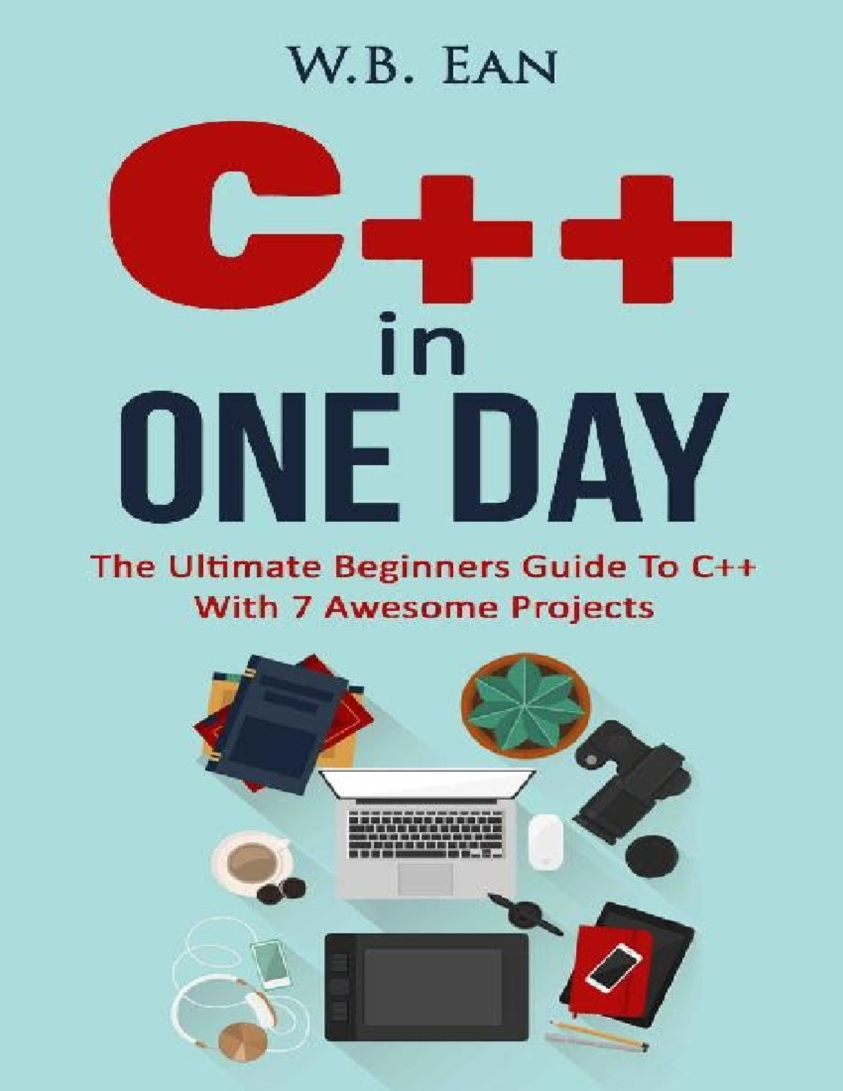 C++ In One Day The Ultimate Beginners Guide To C++ With 7 Awesome Projects ( PDFDrive ) - C++ In ...