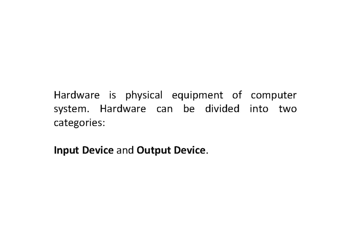 Input Device - Hardware is physical equipment of computer system ...