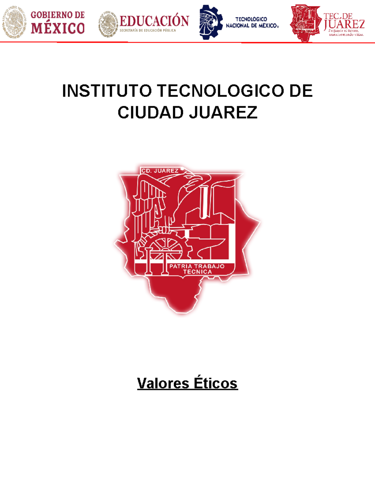 Valores - Etica - INSTITUTO TECNOLOGICO DE CIUDAD JUAREZ Valores Éticos ...
