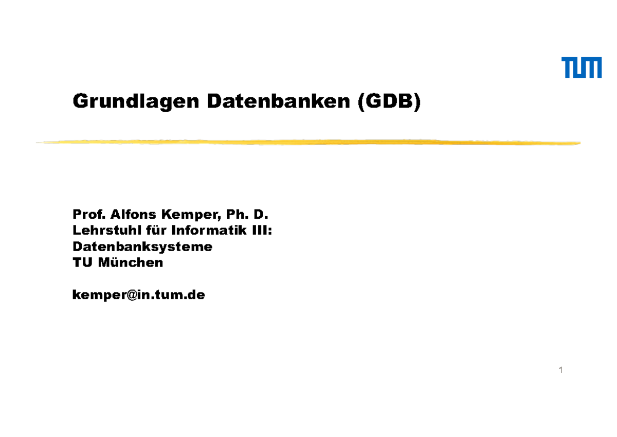 Kapitel 1TUM - it helps - Grundlagen Datenbanken (GDB) ####### Prof ...