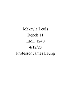 Lab 1 - Lab 1 - LAB REPORT Makayla Louis 09. EMT 1240 Bench 11 INTRODUCTION During this lab ...