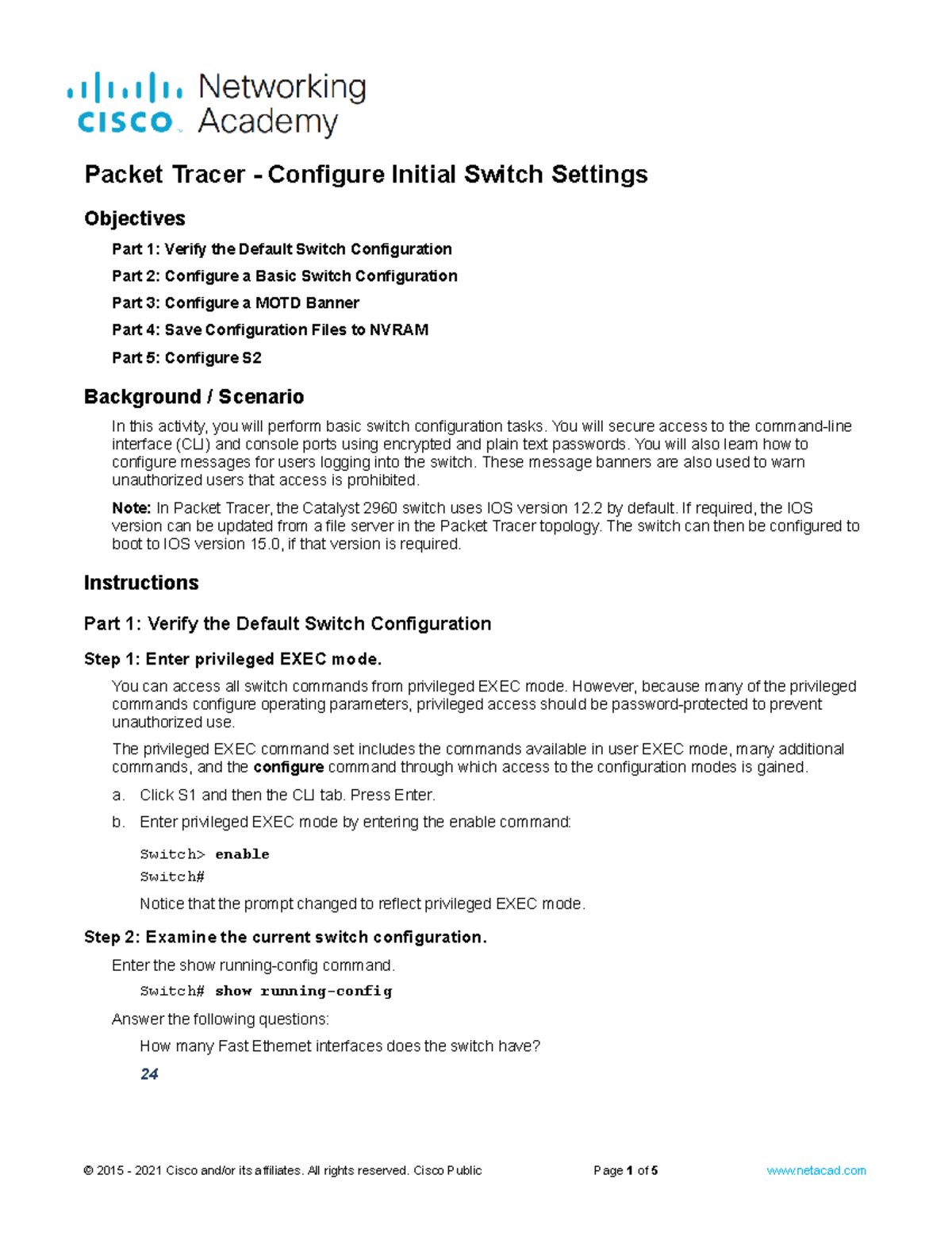 2.5.5 Packet Tracer - Configure Initial Switch Settings - Objectives Part 1: Verify the Default ...