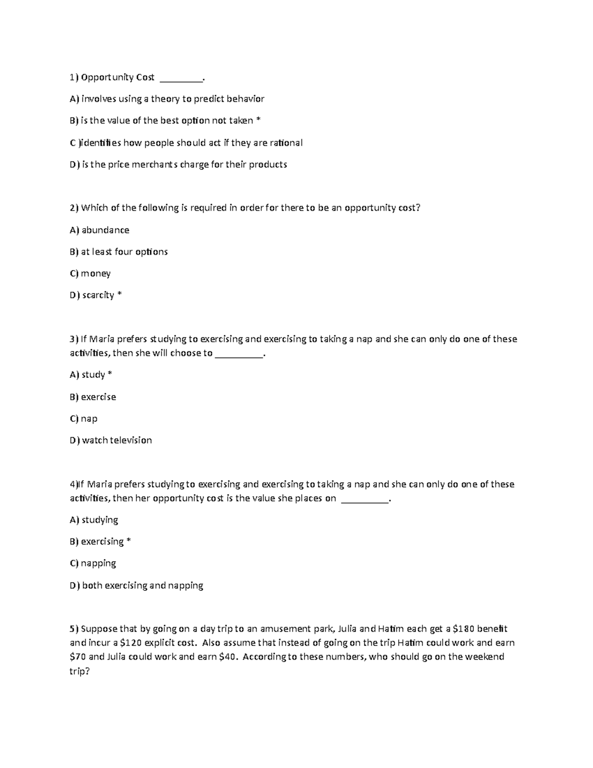 Quiz 6 - Quiz - Opportunity Cost ________. A) involves using a theory ...