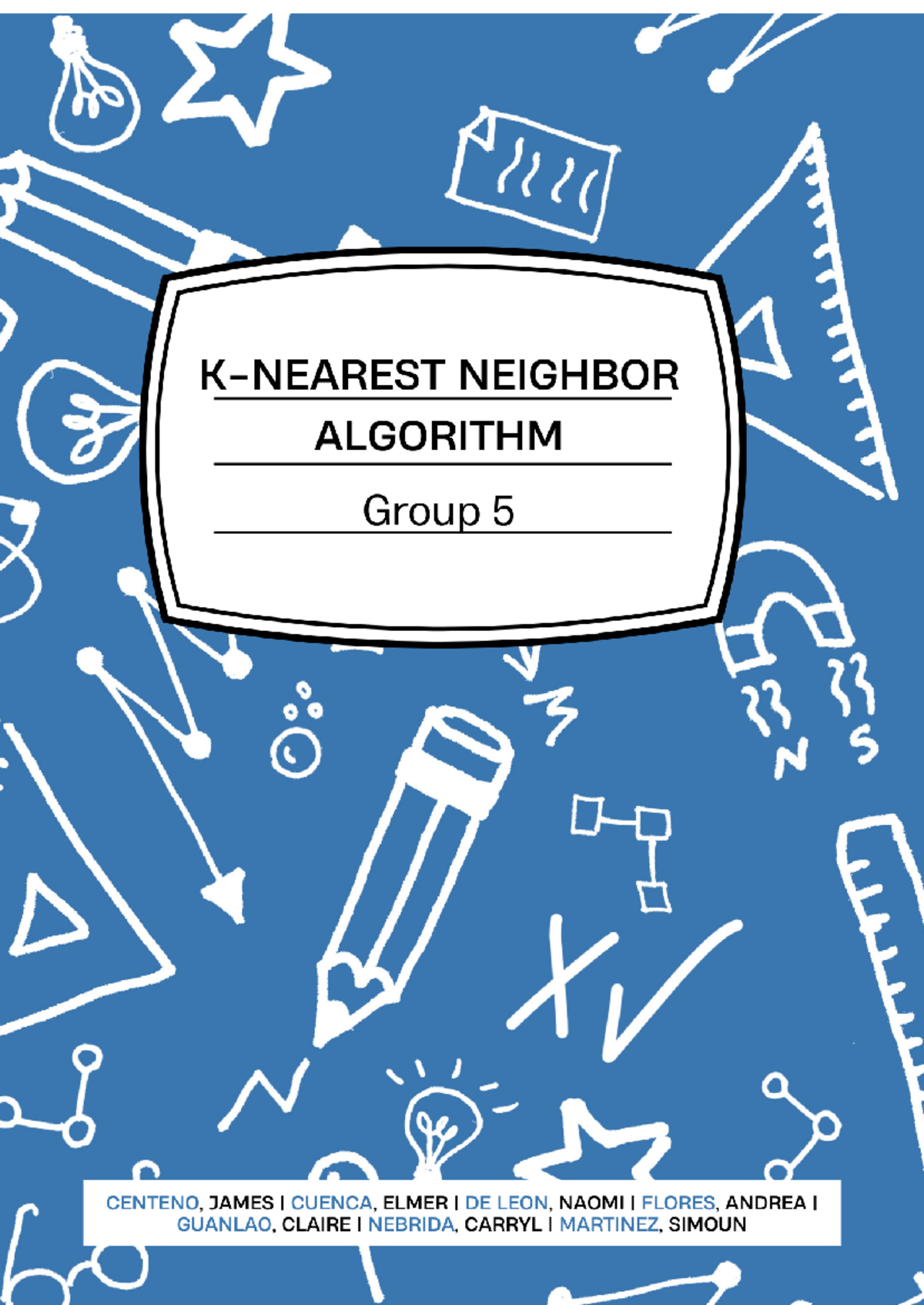 Group 5 KNN Machine Learning Narrative Report - Group Report: K-Nearest Neighbor Algorithm - Studocu