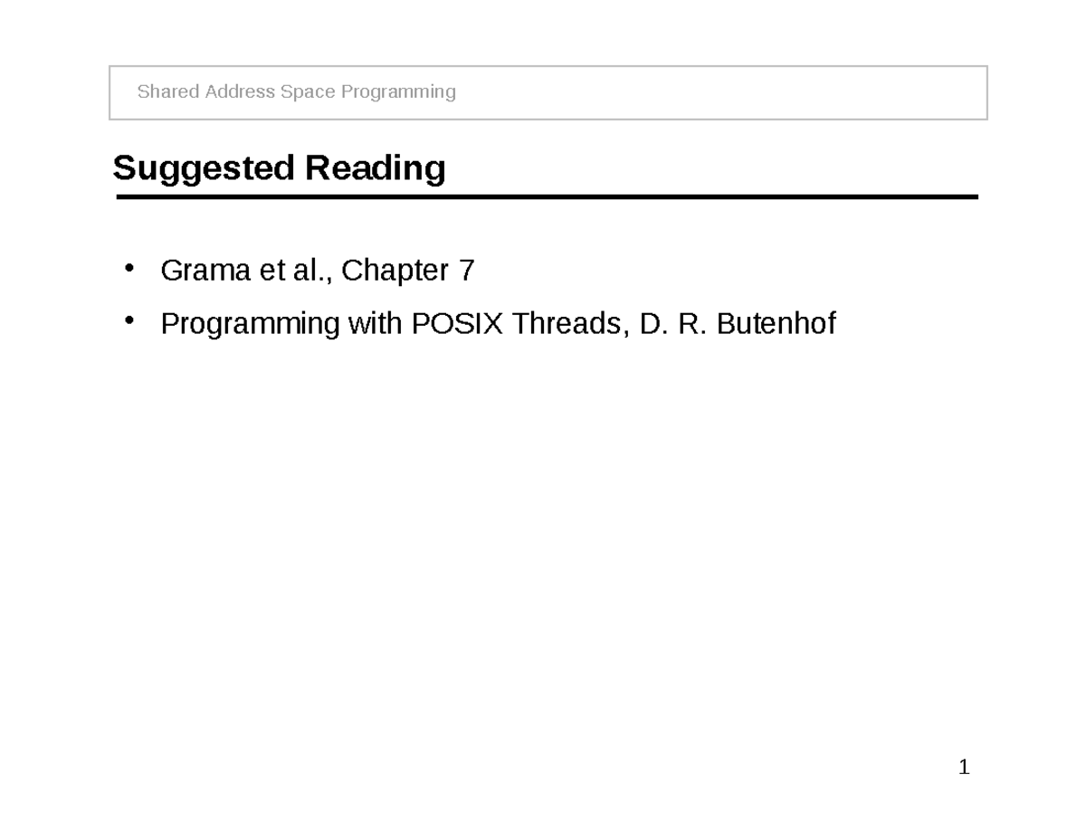 16 shared memory - Suggested Reading Grama et al., Chapter 7 Programming with POSIX Threads, D ...