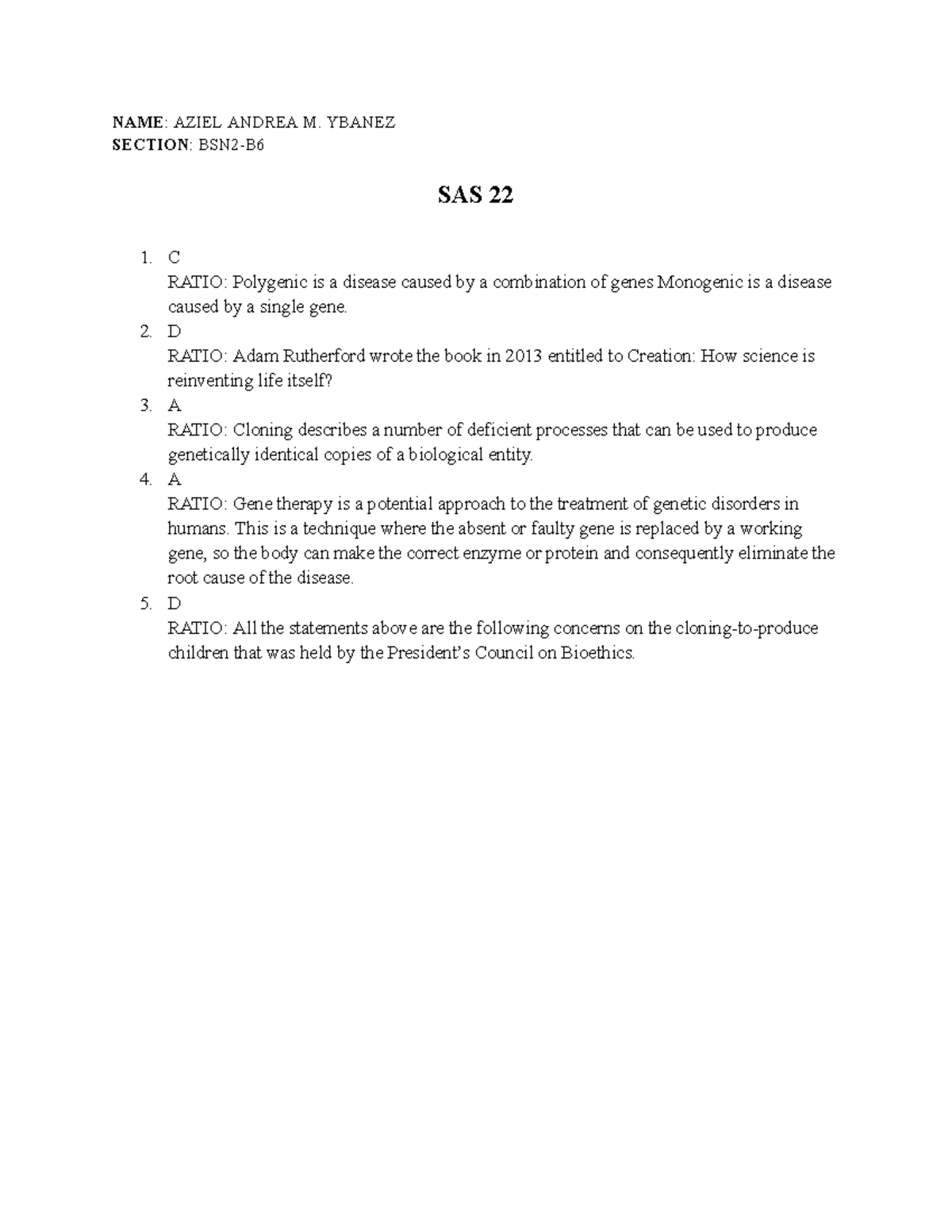 Bioethics SAS 22 - NAME: AZIEL ANDREA M. YBANEZ SECTION: BSN2-B SAS 22 1. C RATIO: Polygenic is ...