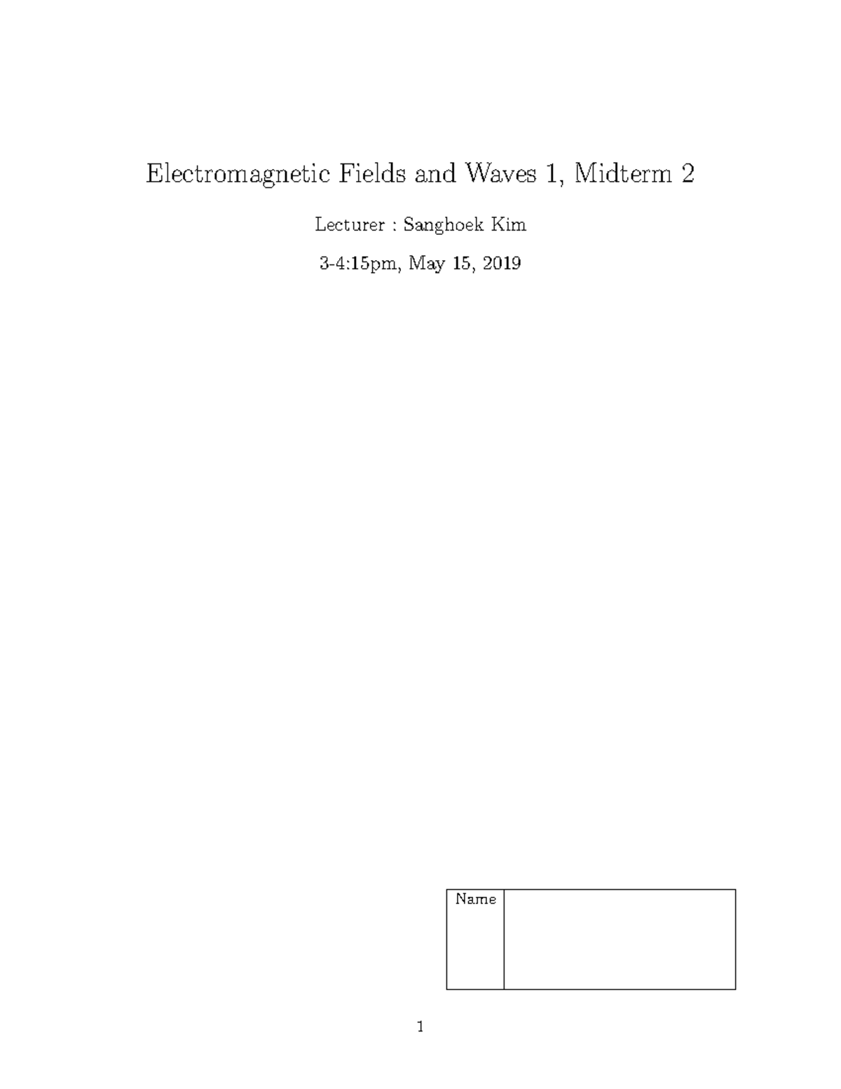 EM1 midterm 2 2019 Spr - Electromagnetic Fields and Waves 1, Midterm 2 Lecturer : Sanghoek Kim ...