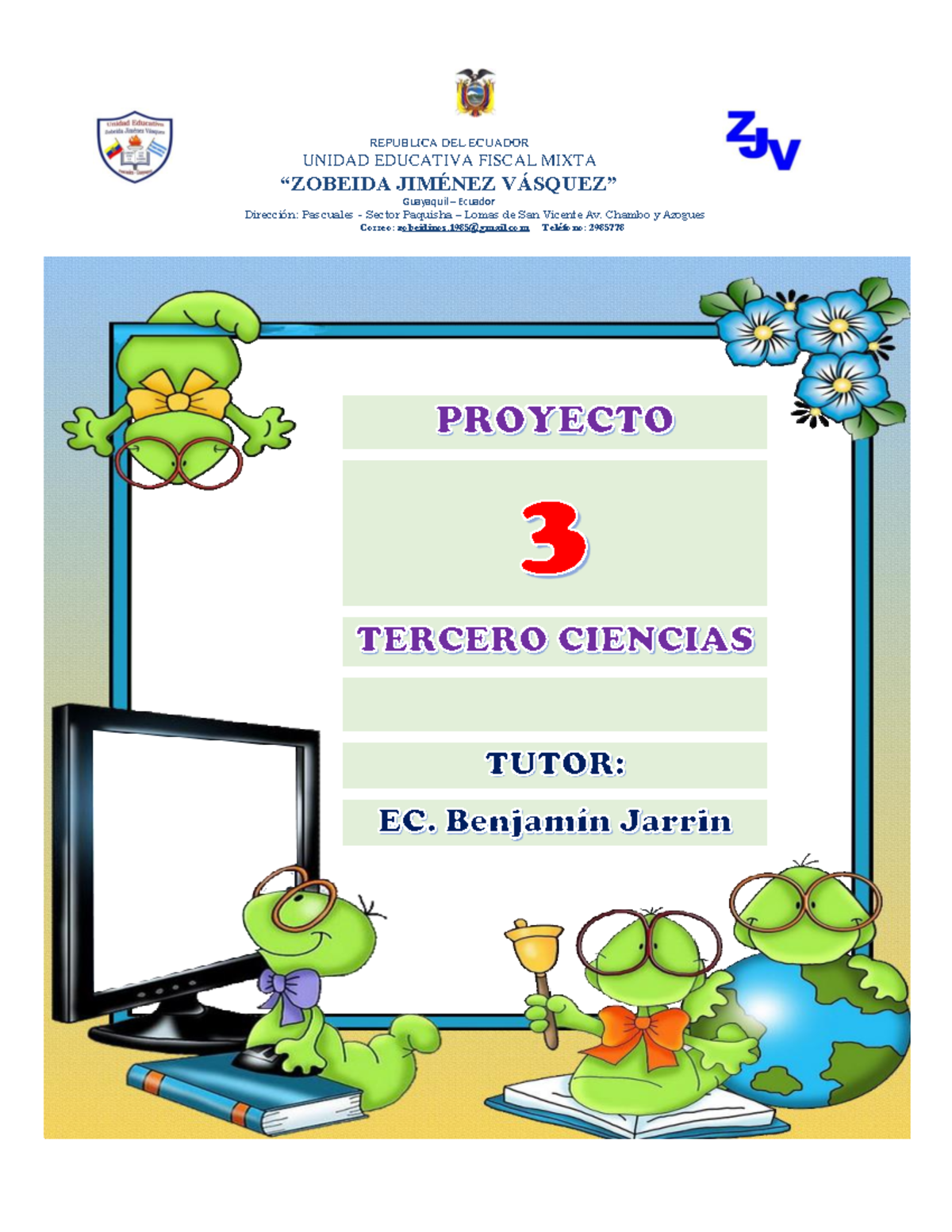 Proyecto 3 - 3RO. Ciencias - REPUBLICA DEL ECUADOR UNIDAD EDUCATIVA FISCAL MIXTA “ZOBEIDA ...