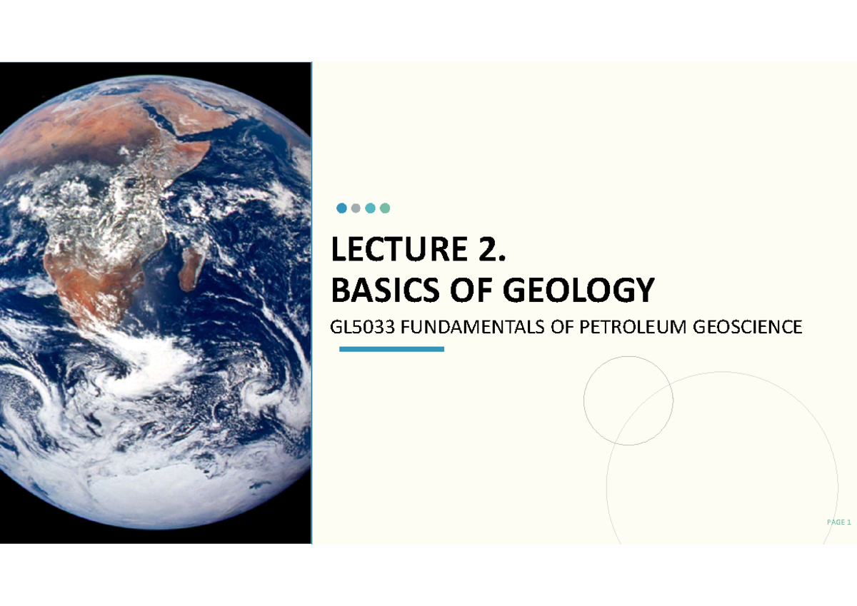 Lecture 2 - LECTURE 2. BASICS OF GEOLOGY GL5033 FUNDAMENTALS OF PETROLEUM GEOSCIENCE PAGE 1 ...