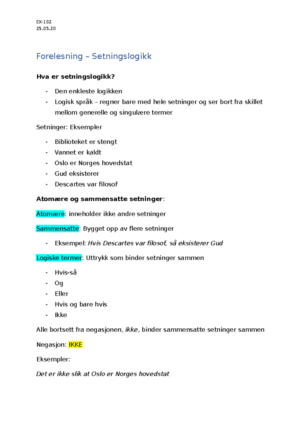 Forelesning 15 - Logikk - Setningslogikk - Forelesning – Setningslogikk Hva er setningslogikk ...