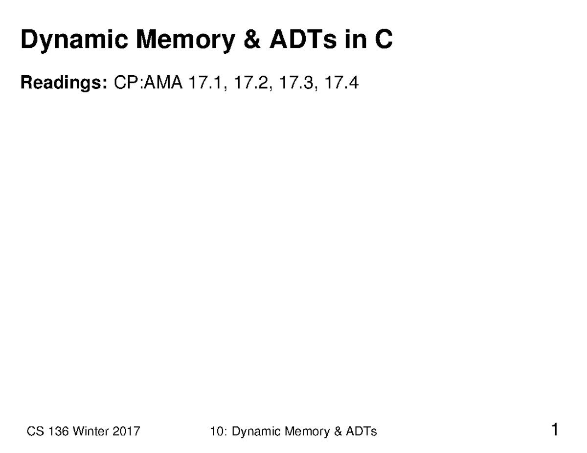 10 dynamic memory post - aaaaaaaa - Dynamic Memory & ADTs in C Readings: CP:AMA 17, 17, 17, 17 ...
