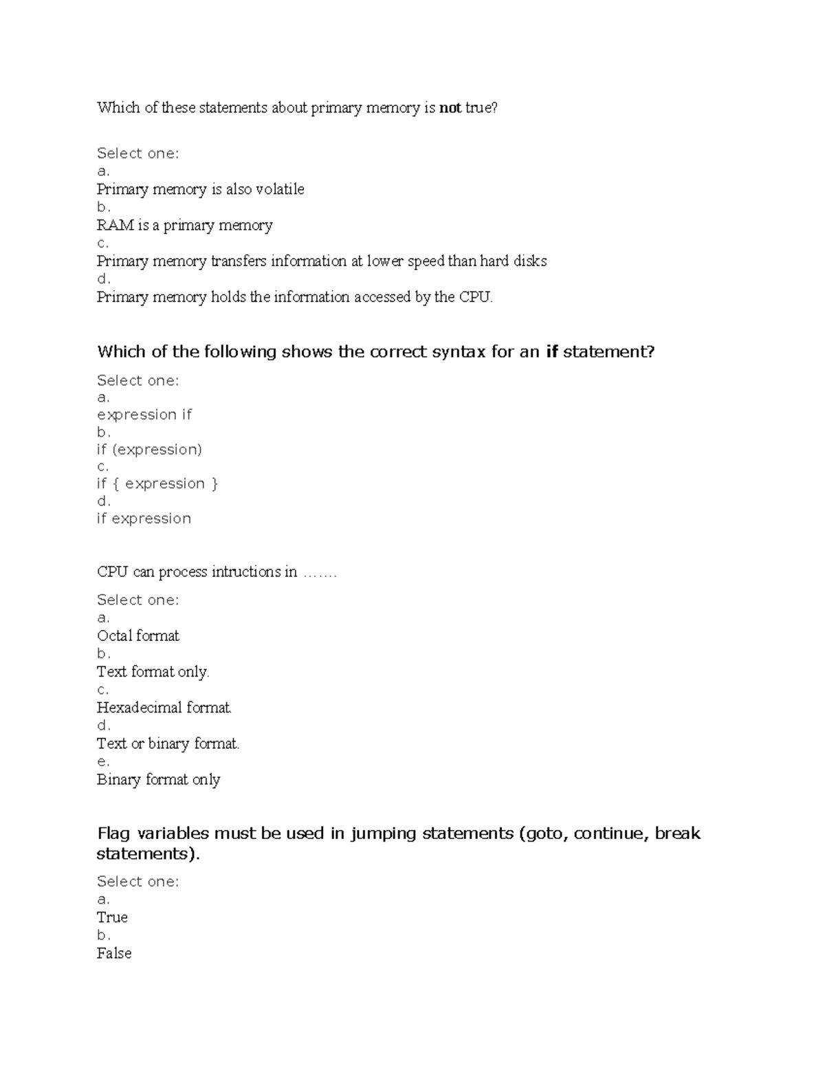 Which of these statements about primary memory is - Primary memory is also volatile b. RAM is a ...