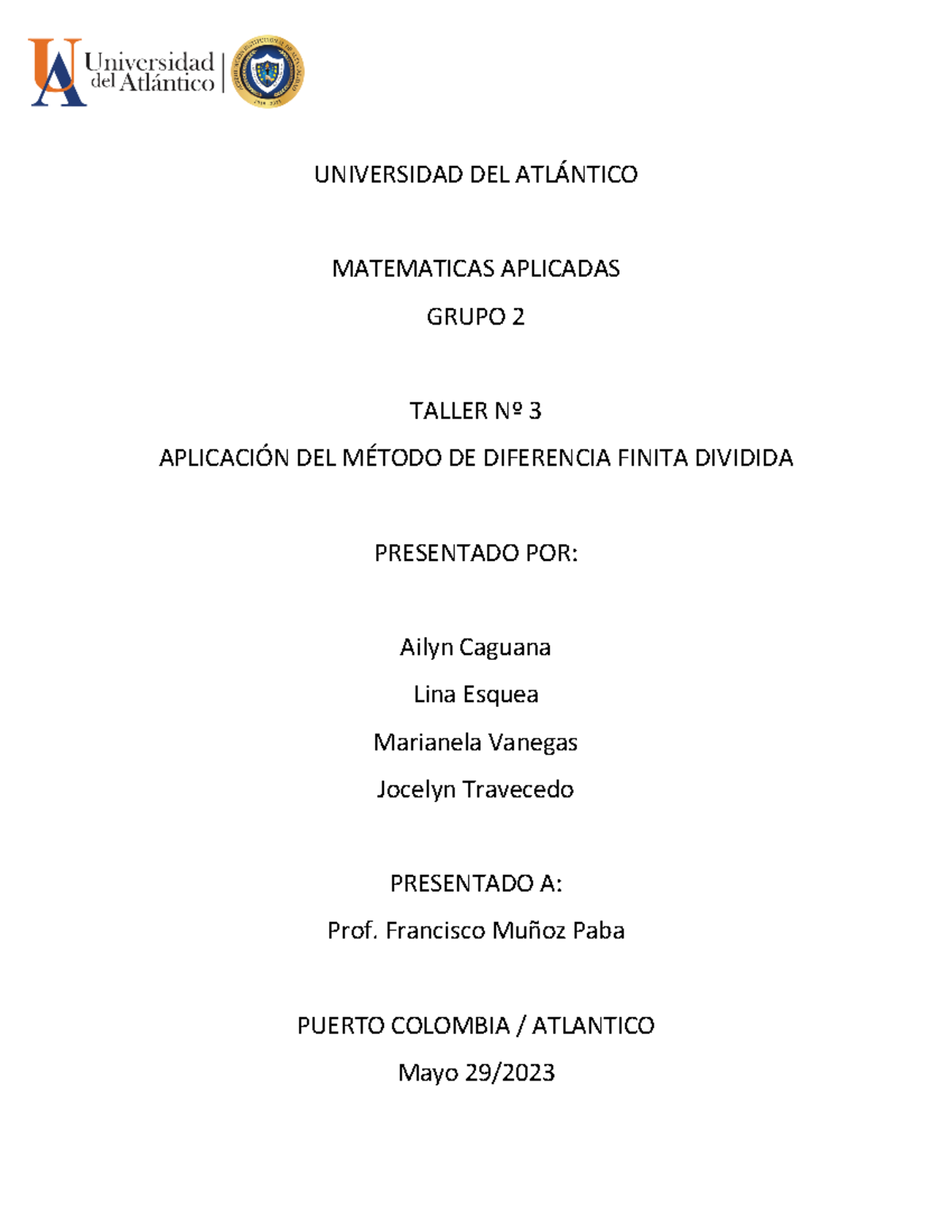 Taller 3 - UNIVERSIDAD DEL ATL¡NTICO MATEMATICAS APLICADAS GRUPO 2 TALLER N∫ 3 APLICACI”N DEL M ...