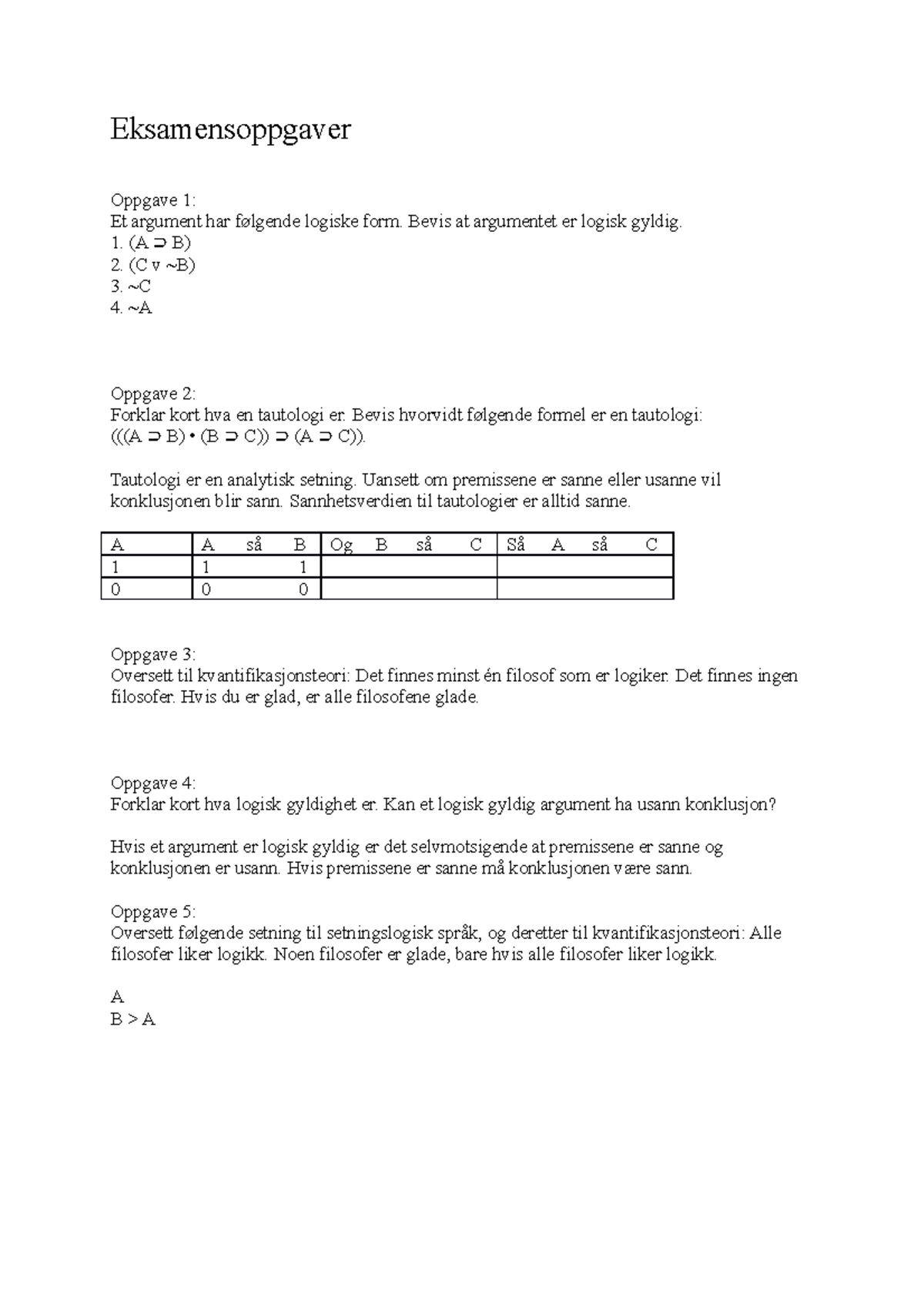 Eksamensoppgaver - Forelesningsnotater 11 - Eksamensoppgaver Oppgave 1: Et argument har følgende ...