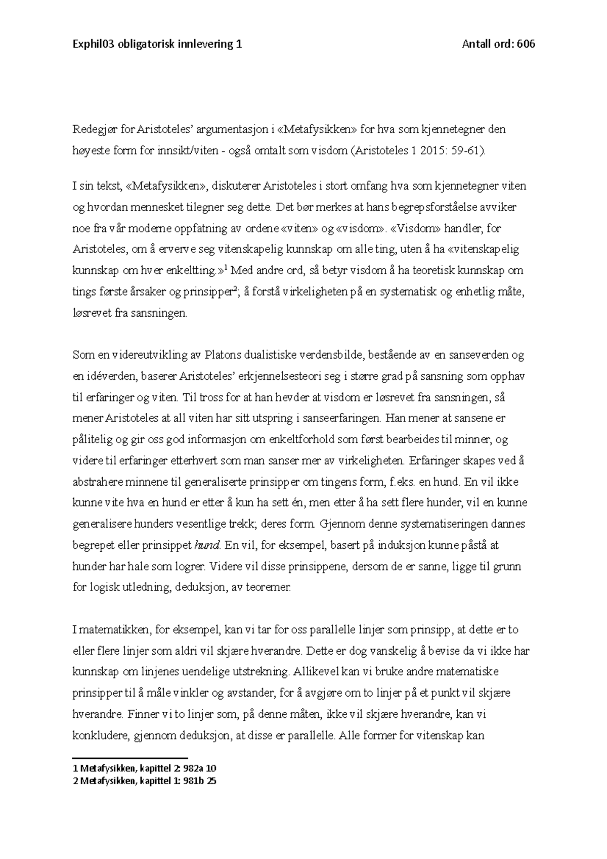 Exphil 03 oblig Aristoteles og viten - Exphil03 obligatorisk innlevering 1 Antall ord: 606 ...