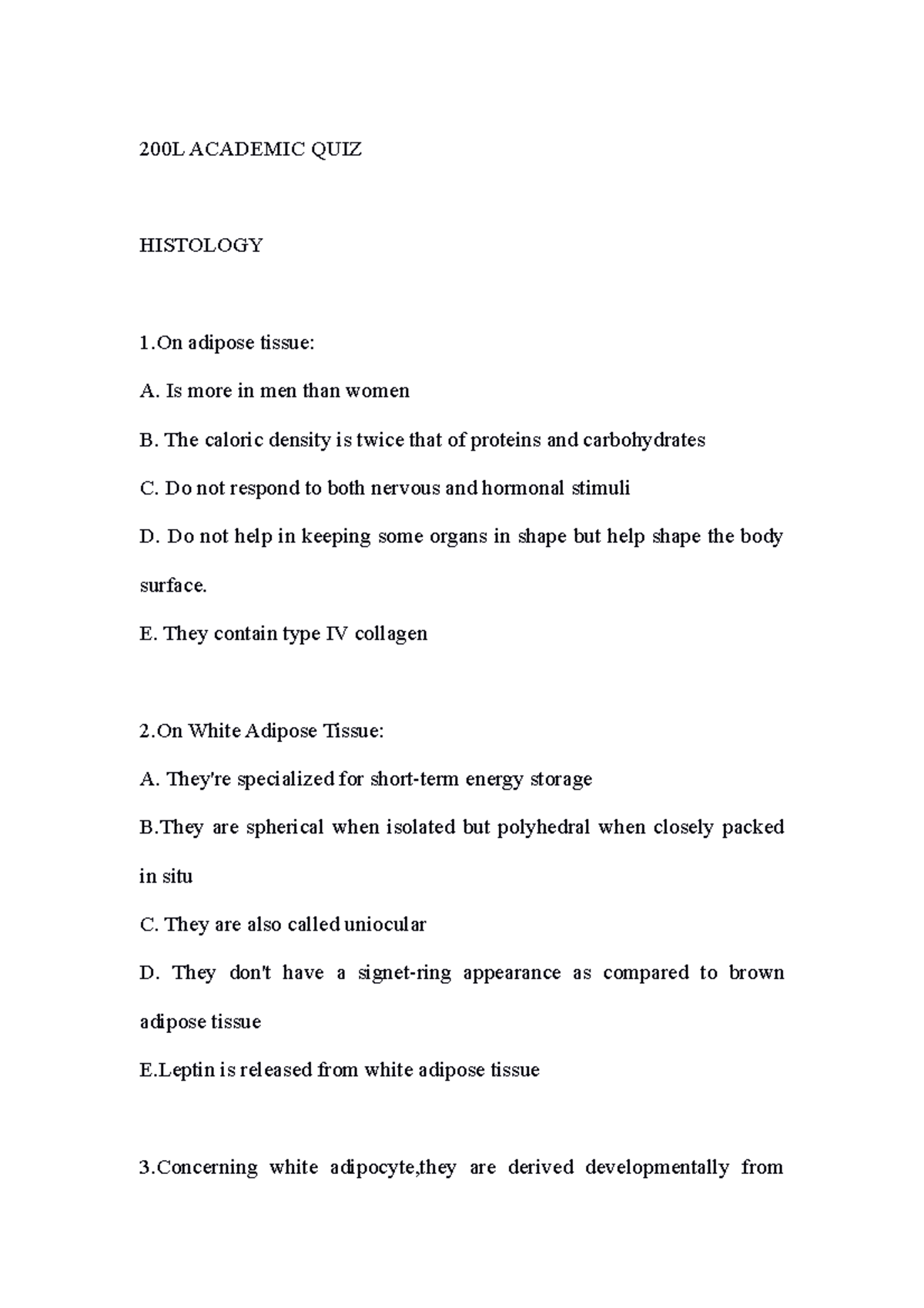 Histology CMDA Questions - 200L ACADEMIC QUIZ HISTOLOGY 1 adipose tissue: A. Is more in men than ...