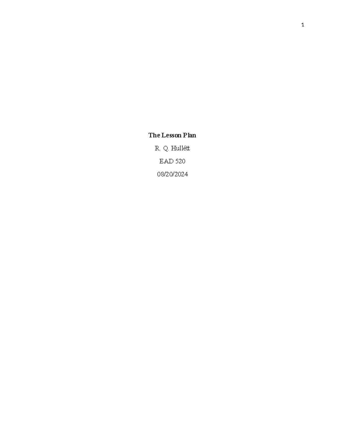 Hullett EAD 520 The Lesson Plan - The Lesson Plan R. Q. Hullétt EAD 520 08/20/ The Lesson Plan ...