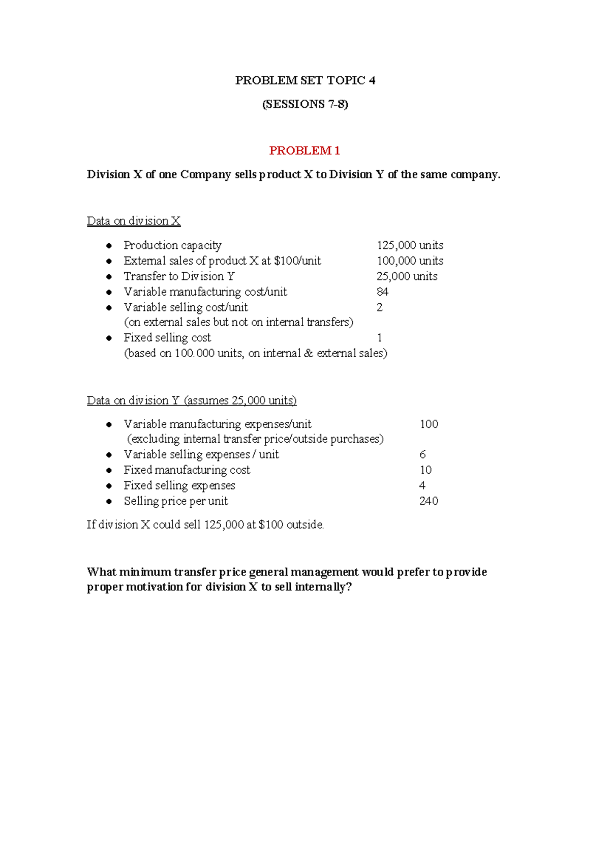 Problem Set Topic 4 - PROBLEM SET TOPIC 4 (SESSIONS 7 - 8 ) PROBLEM 1 Division X of one Company ...