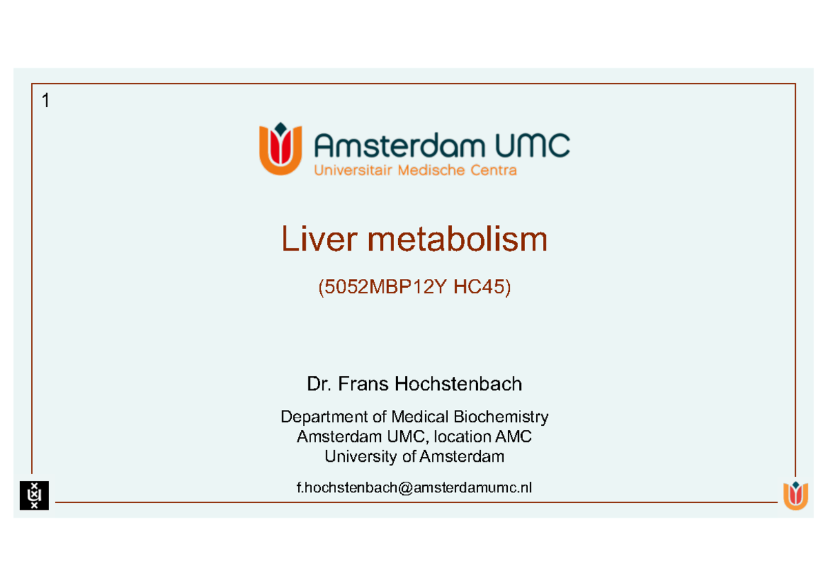 HC45 Liver metabolism 2023 - 1 Liver metabolism (5052MBP12Y HC45) Dr ...