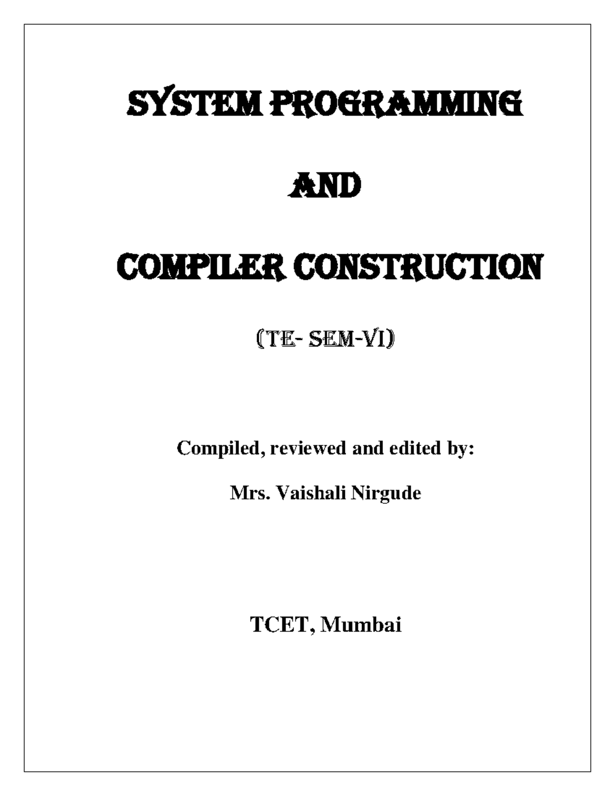 SPCC Resource book - SYSTEM PROGRAMMING AND COMPILER CONSTRUCTION (TE- SEM-VI) Compiled ...