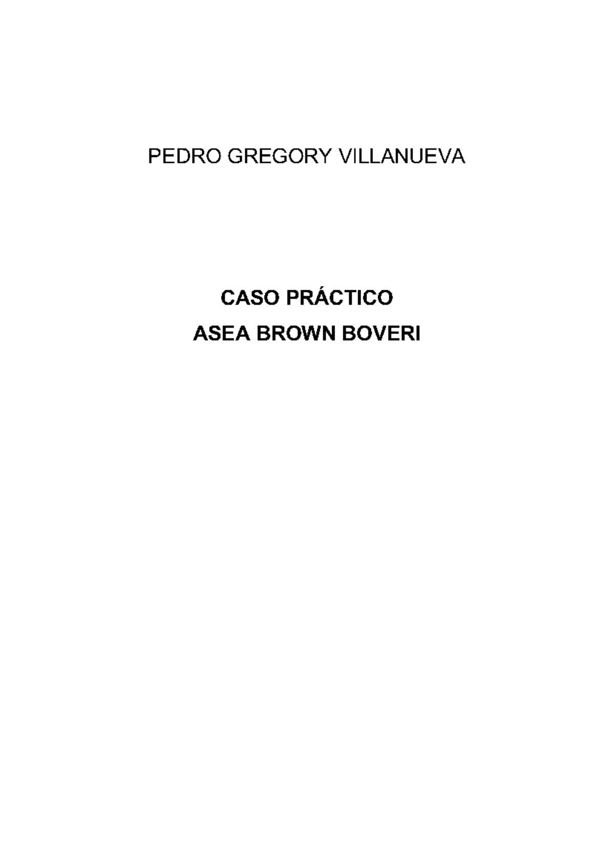 Caso Practico 1 - PEDRO GREGORY VILLANUEVA CASO PRÁCTICO ASEA BROWN BOVERI Preguntas a resolver ...