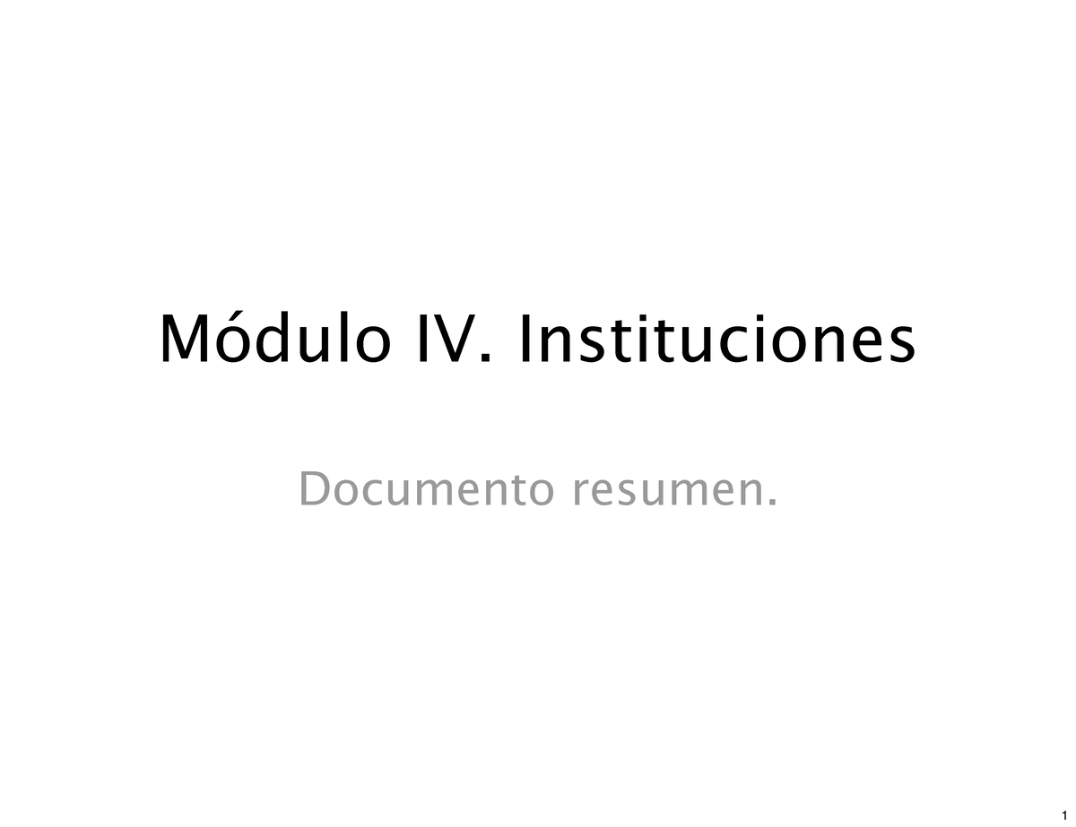 Resumen modulo IV f - Módulo IV. Instituciones Documento resumen. 1.- La monarquía. • La ...