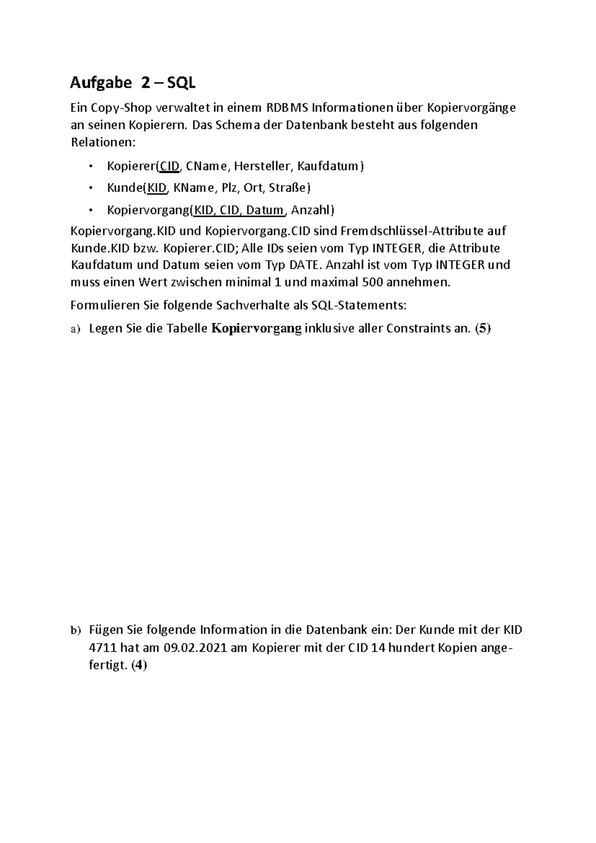 DBS-Klausur 02-2021 2 - DBS-Klausur 02-2021 2 - Aufgabe 2 – SQL Ein Copy-Shop verwaltet in einem ...