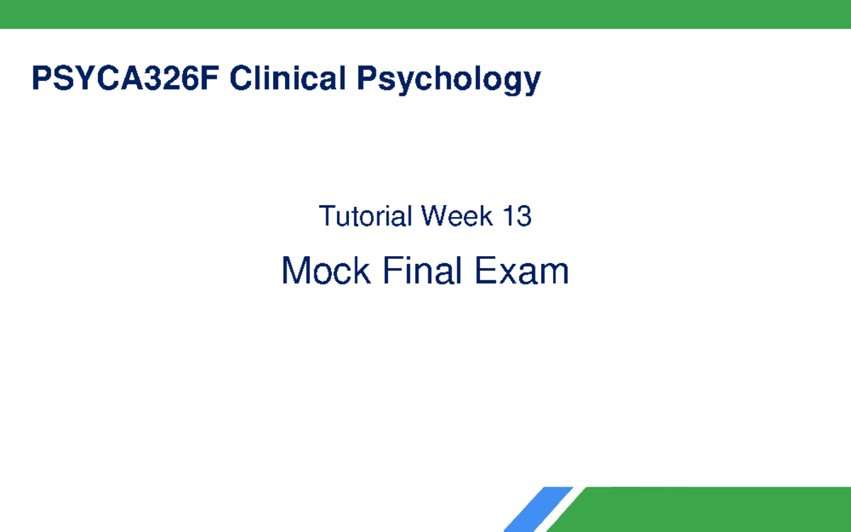 T13 - Mock Final Exam - Tutorial Week 13 Mock Final Exam PSYCA326F ...