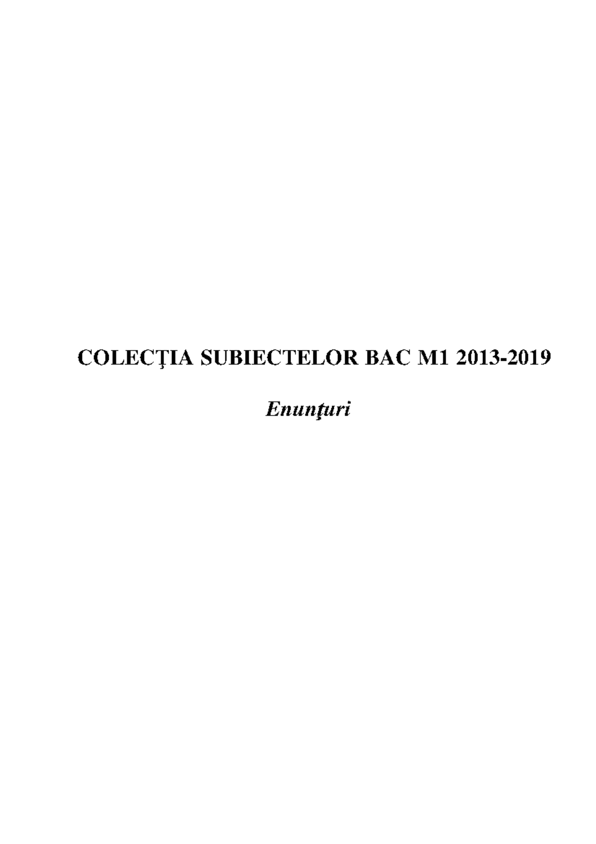 Colectia subiectelor BAC M1 2013 2019 Enunturi - COLECŢIA SUBIECTELOR ...