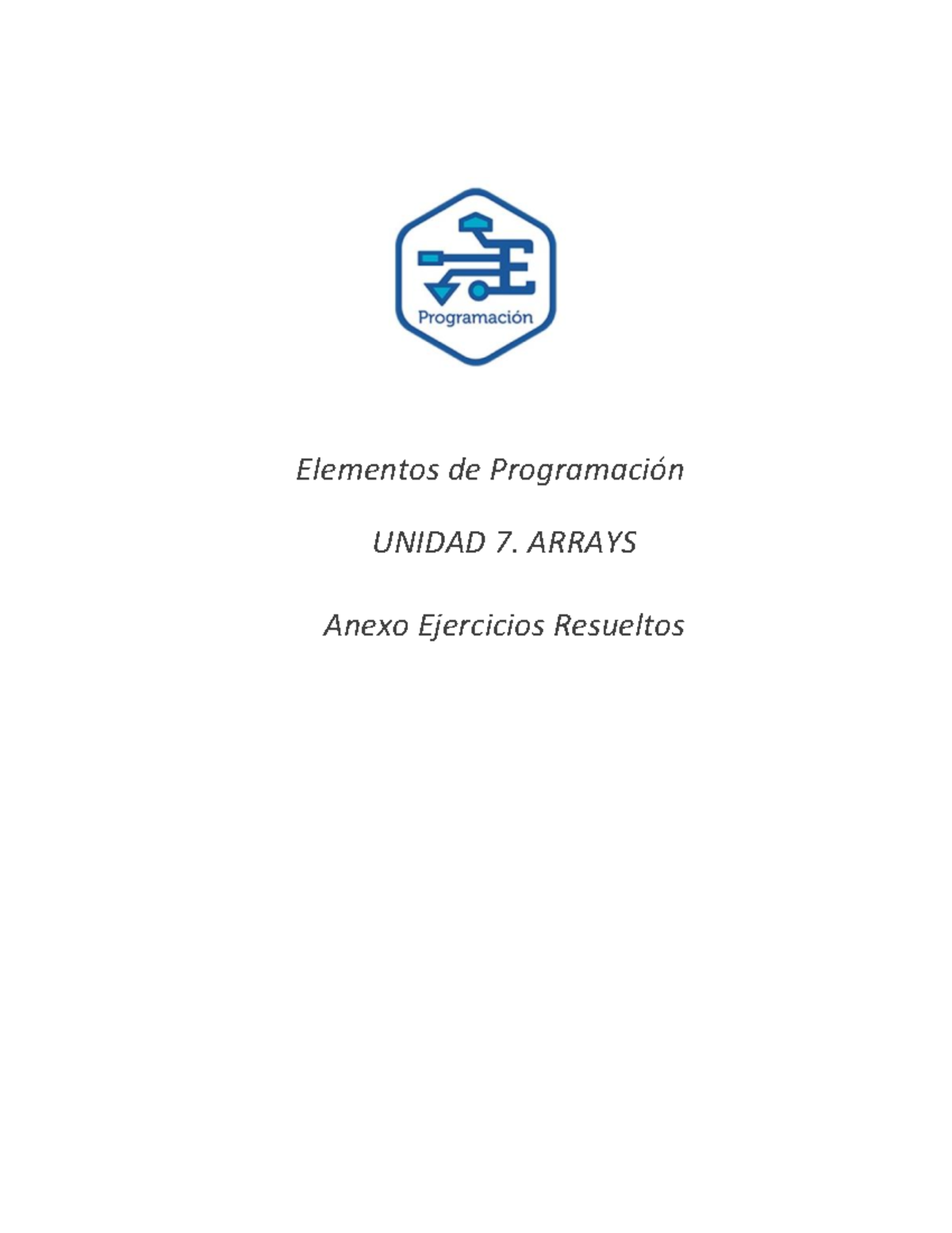 U7 Ejercicio.2022 - Elementos de Programación UNIDAD 7. ARRAYS Anexo ...