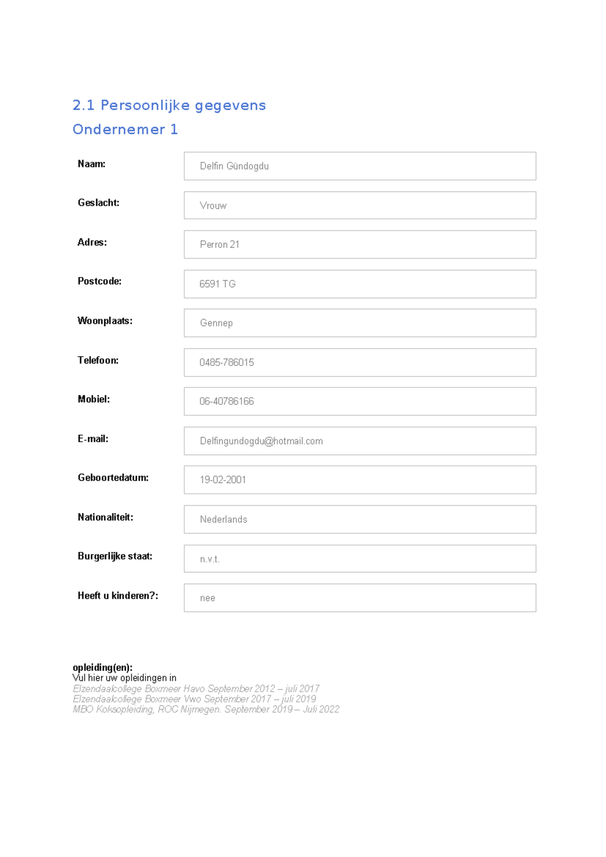Ondernemingsplan - 2 Persoonlijke gegevens Ondernemer 1 Naam: Geslacht ...