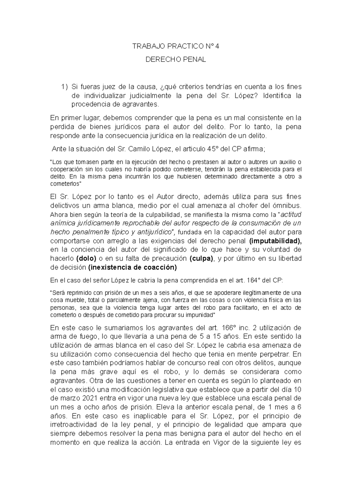 Trabajo Practico N° 4 - TRABAJO PRACTICO N° 4 DERECHO PENAL Si fueras juez de la causa, ¿qué ...