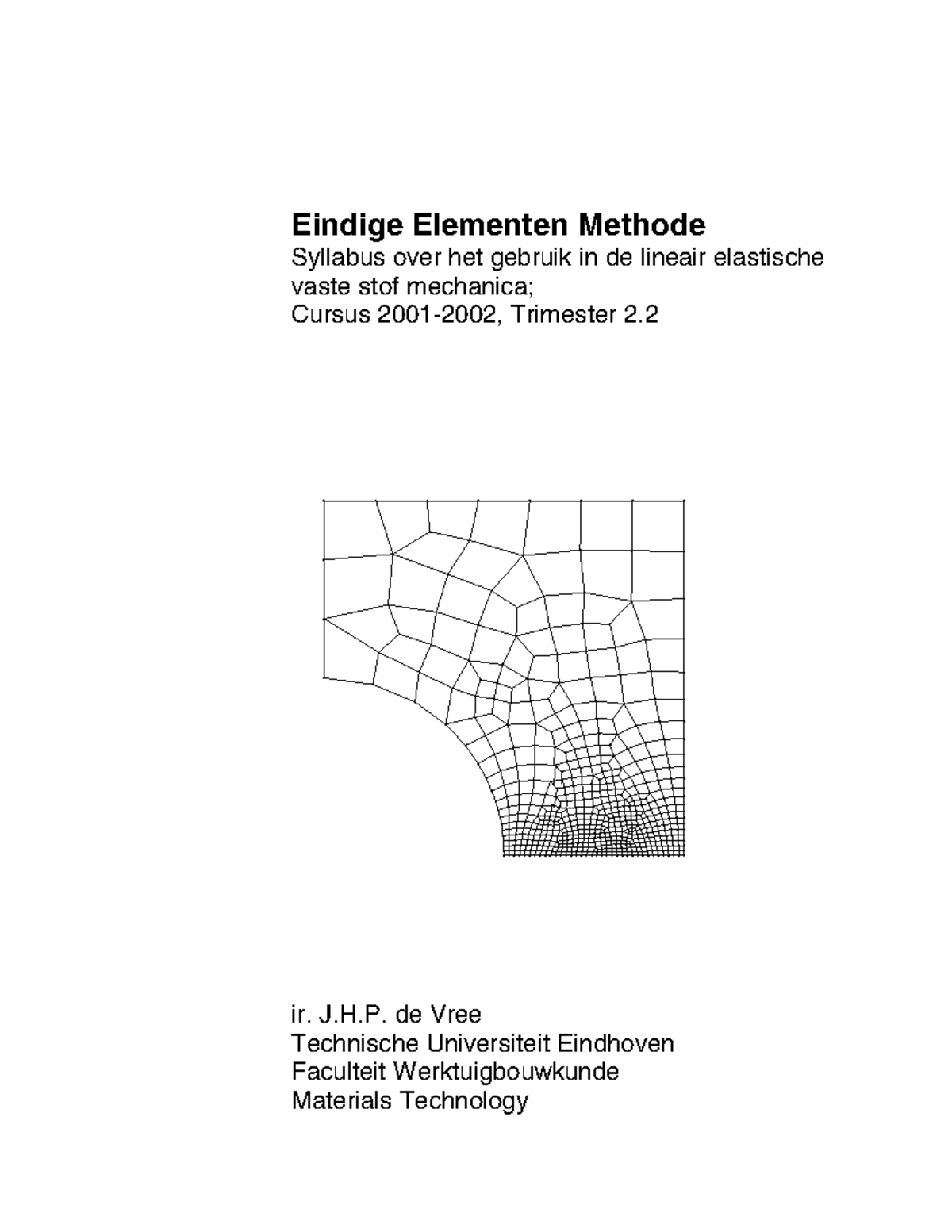 Eem diktaat TUE - Eindige Elementen Methode Syllabus over het gebruik in de lineair elastische ...