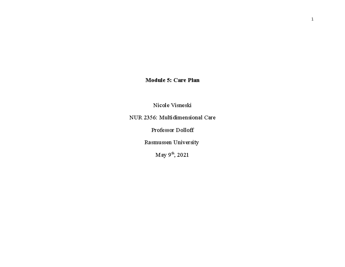 Module 5 Assignment - 1 Module 5: Care Plan Nicole Visneski NUR 2356: Multidimensional Care ...