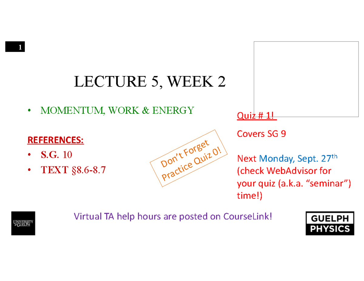 L05 W02 1080 F21 math calculus - LECTURE 5, WEEK 2 • MOMENTUM, WORK & ENERGY REFERENCES: • S. 10 ...