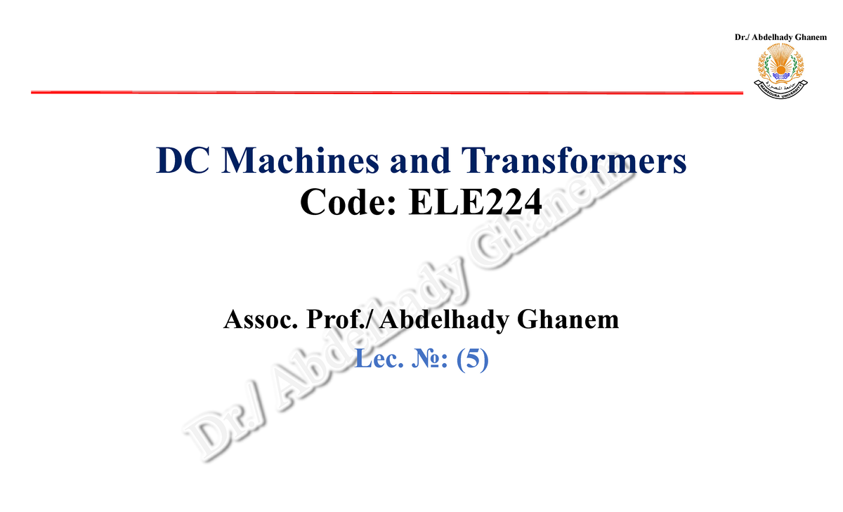 EM - Dc machine transformer - Dr./ Abdelhady GhanemDr./ Abdelhady GhanemDr./ Abdelhady Ghanem DC ...