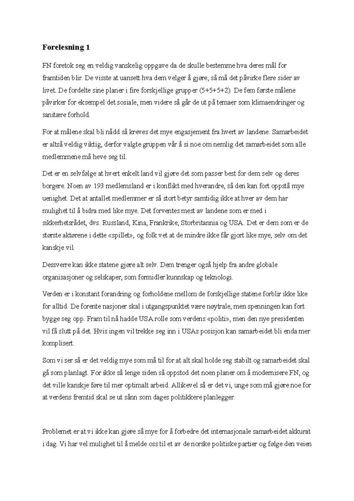 Dag 1 Forelesning - Forelesning 1 FN foretok seg en veldig vanskelig oppgave da de skulle ...