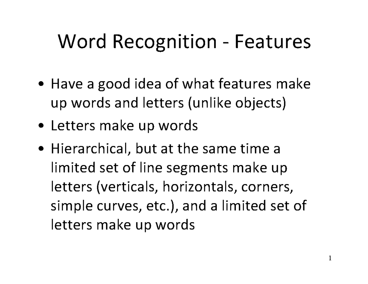Lecture 6 - Word Recognition - Features Have a good idea of what features make up words and ...