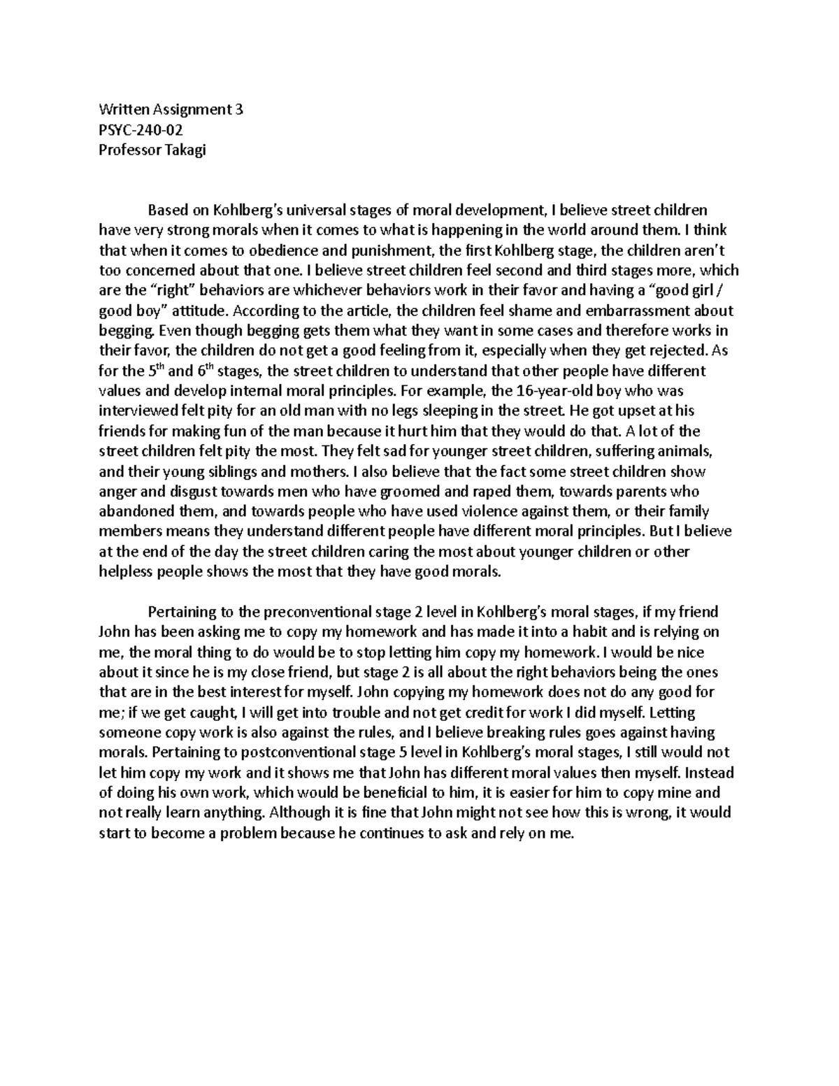 Child dev written 3 - Written Assignment 3 PSYC-240- Professor Takagi Based on Kohlberg’s ...