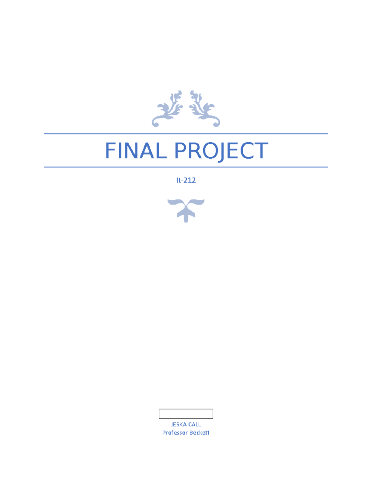 Final project- IT 212 - FINAL PROJECT It- JESKA CALL Professor Becket I ...