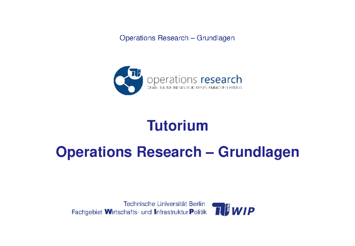 Tutorium 01 - Einführung und Modellbildung - Grundlagen des Operations Research - TU Berlin ...