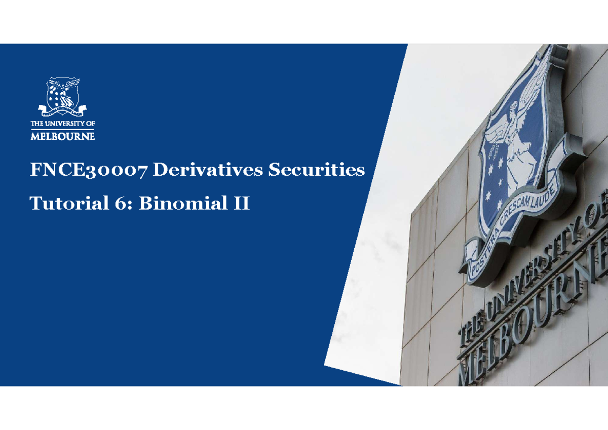 Tutorial 6 solutions FNCE - FNCE30007 Derivatives Securities Tutorial 6 ...