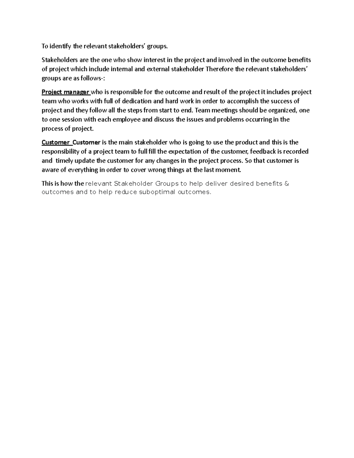 To identify the relevant stakeholders - Stakeholders are the one who ...