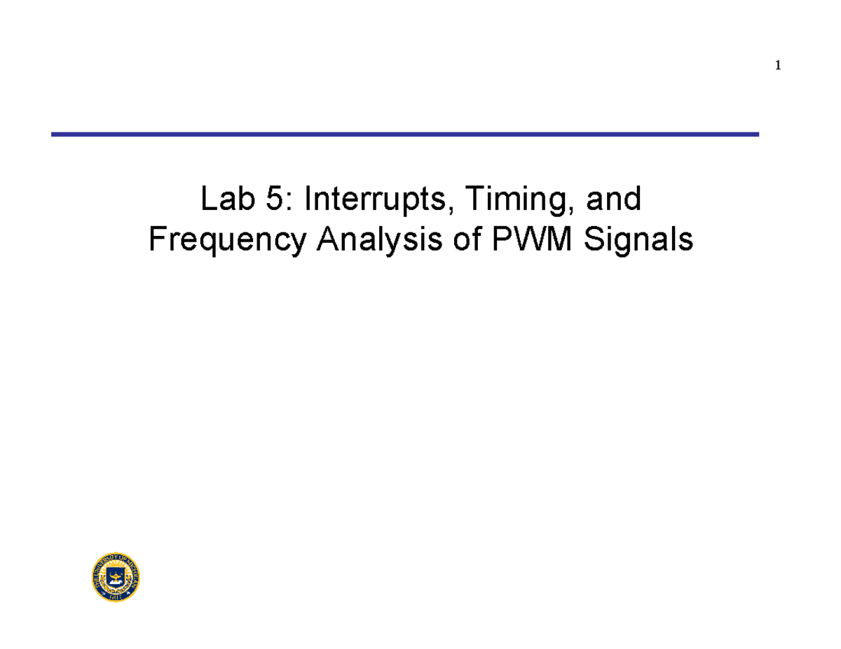 Lecture slides, lectures 5 - 7 - Lab 5 - 7 - 1 Lab 5: Interrupts ...