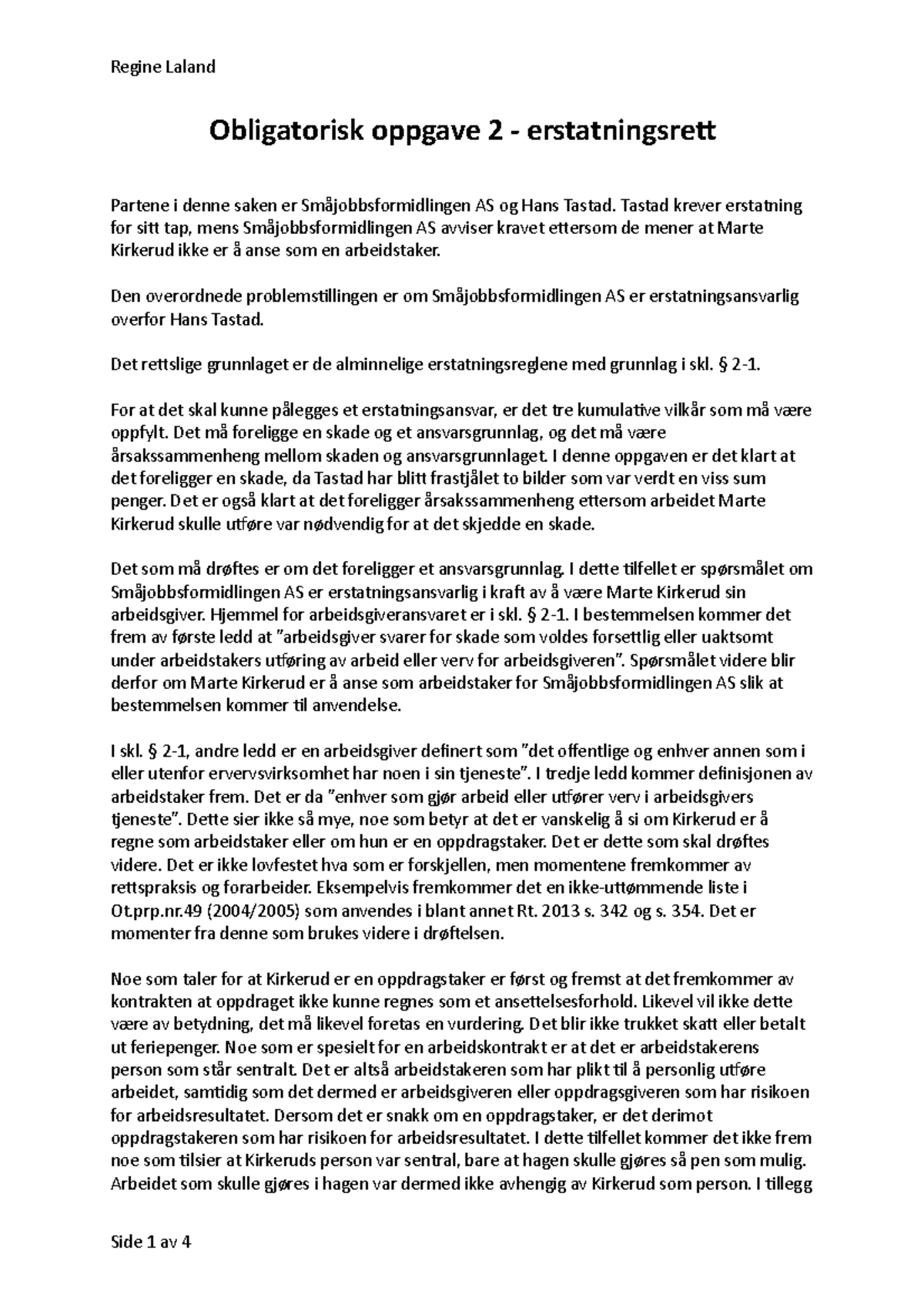 Obligatorisk oppgave 2 - Regine Laland Obligatorisk oppgave 2 - erstatningsrett Partene i denne ...
