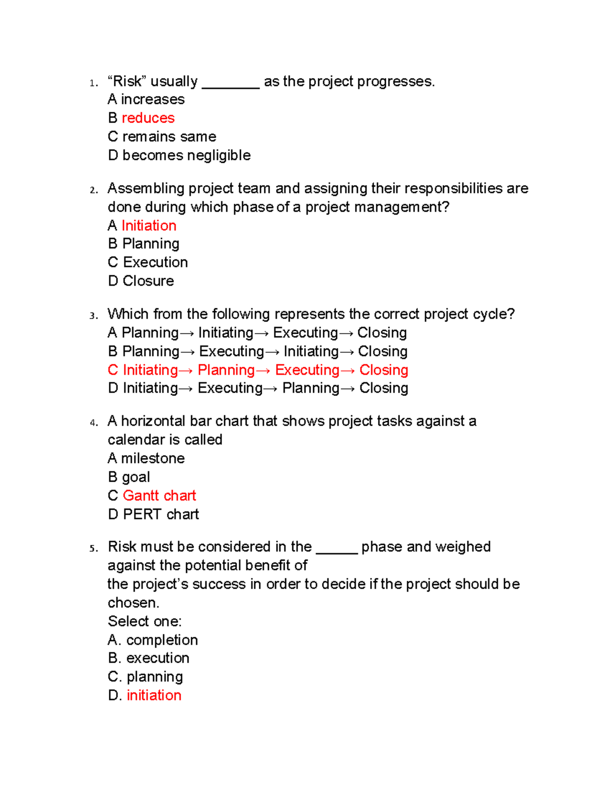 MCQs - practice questions - “Risk” usually _______ as the project progresses. A increases B ...