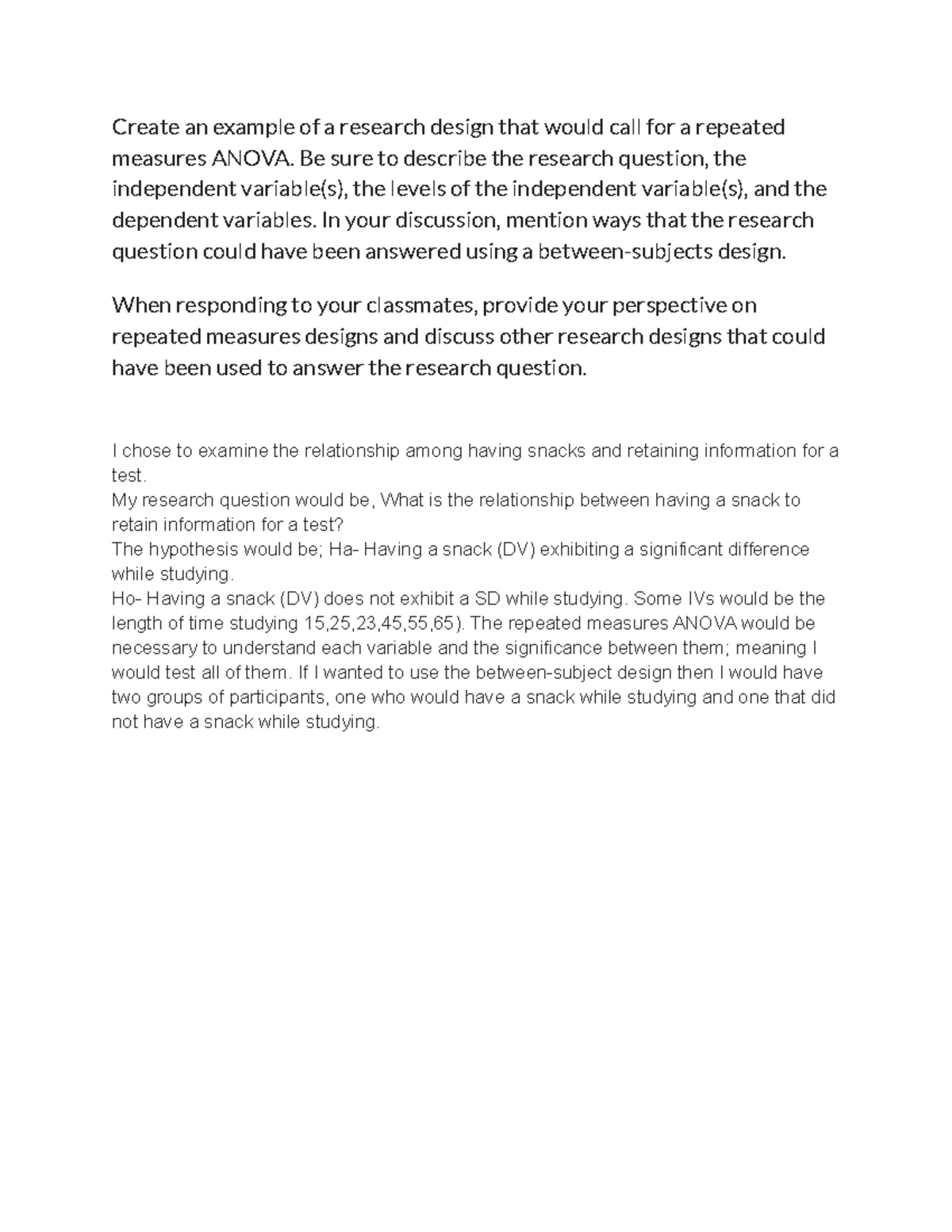 7 - Create an example of a research design that would call for a ...